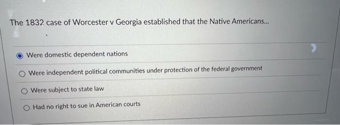 The 1832. case of Worcester v Georgia established | Chegg.com