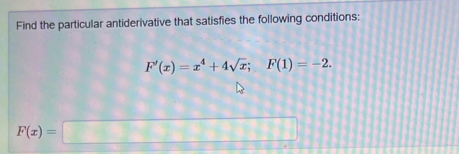 Solved Find the particular antiderivative that satisfies the | Chegg.com