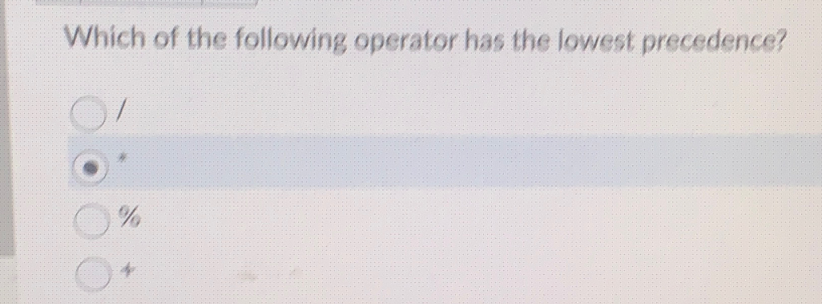 Solved Which of the following operator has the lowest | Chegg.com
