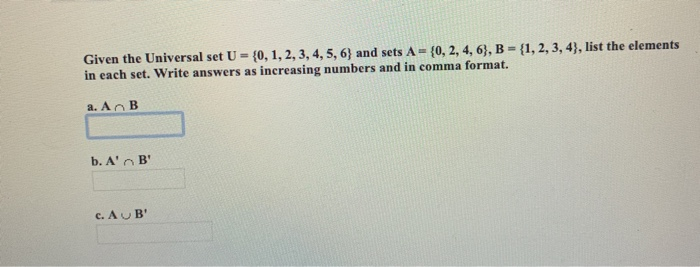 Solved Given the Universal set U = {0, 1, 2, 3, 4, 5, 6} and | Chegg.com Solved Given the Universal set U = {0, 1, 2, 3, 4, 5, 6} and | Chegg.com