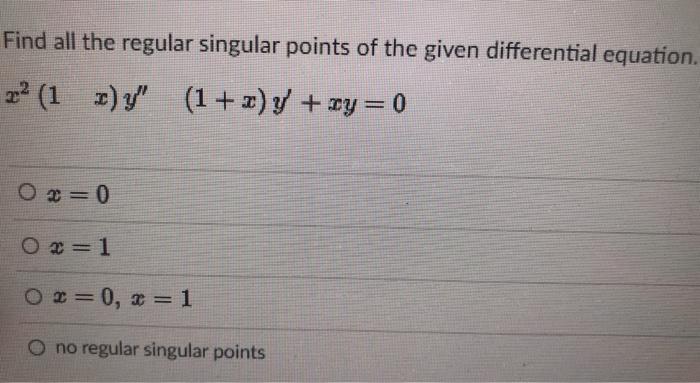 Solved Find all the regular singular points of the given | Chegg.com