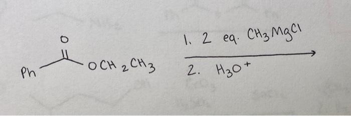 Solved Ph OCH2CH3 OCH 1. 2 eq. CH3 MgCl 2. 30 | Chegg.com