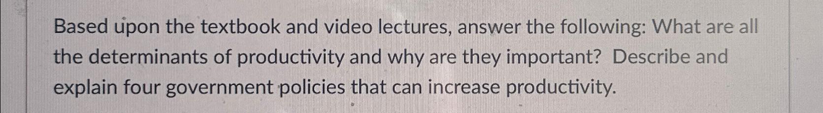 Solved Based upon the textbook and video lectures, answer | Chegg.com