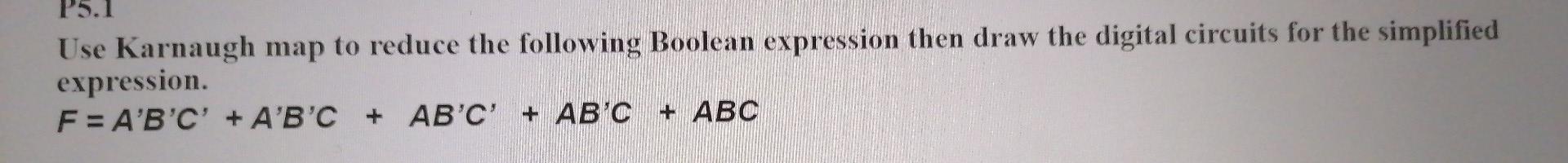 Solved P5.1 Use Karnaugh map to reduce the following Boolean | Chegg.com
