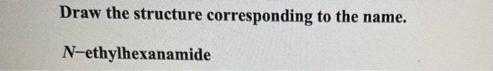 Solved Draw the structure corresponding to the name. | Chegg.com