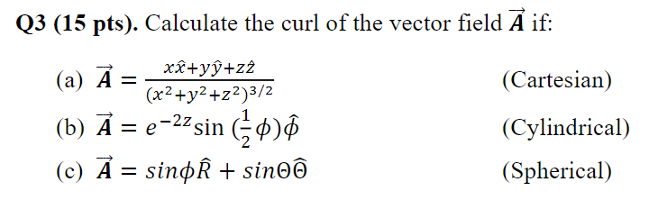 Solved Q3 (15 ﻿pts). ﻿Calculate the curl of the vector field | Chegg.com