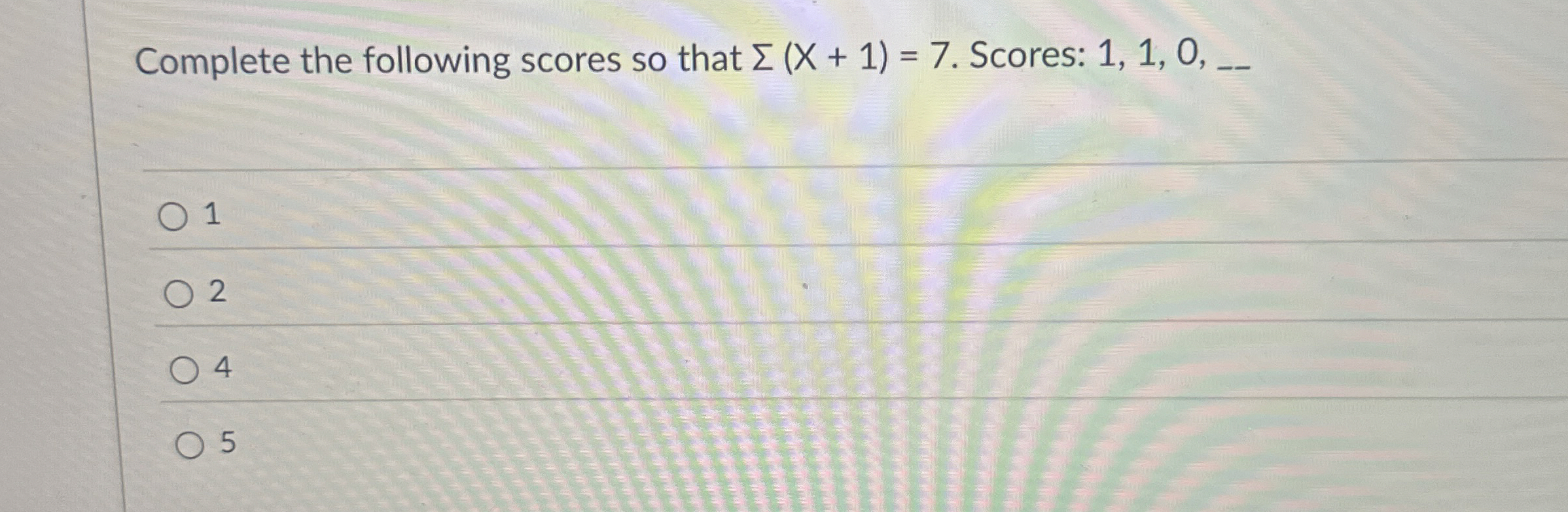 Solved Complete the following scores so that Σ(x+1)=7. | Chegg.com