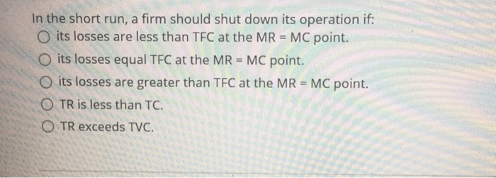 Solved In the short run, a firm should shut down its | Chegg.com