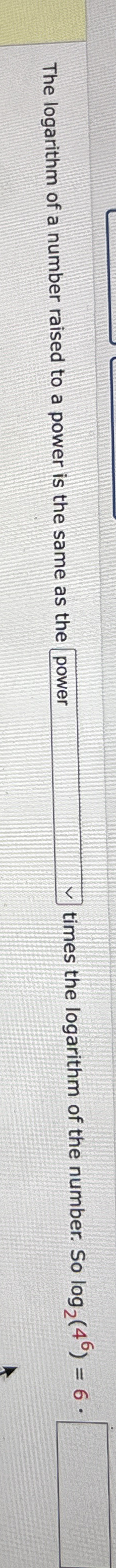 Solved The logarithm of a number raised to a power is the | Chegg.com