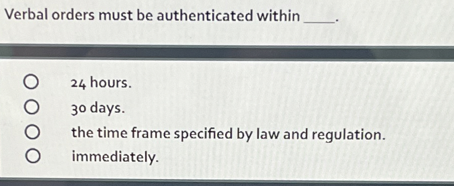Solved Verbal orders must be authenticated within24 | Chegg.com