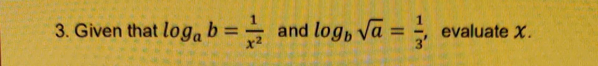Solved 3. Given that logab=x21 and logba=31, evaluate x. | Chegg.com