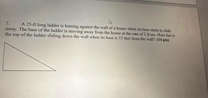 Solved 7. A 25-ft long ladder is leaning against the wall of | Chegg.com