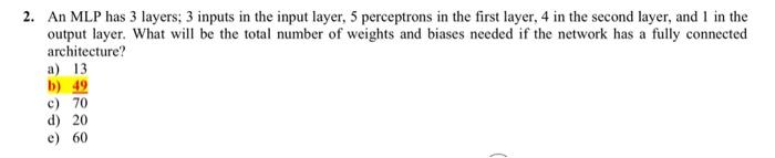 Solved 2. An MLP has 3 layers; 3 inputs in the input layer, | Chegg.com