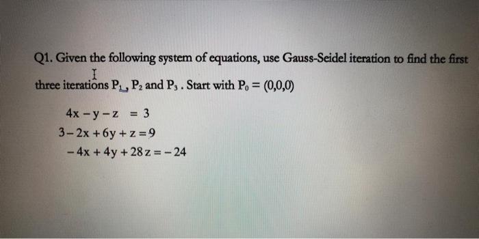 Solved Q1. Given the following system of equations, use | Chegg.com