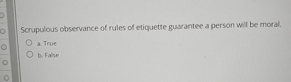 Solved Scrupulous observance of rules of etiquette guarantee | Chegg.com