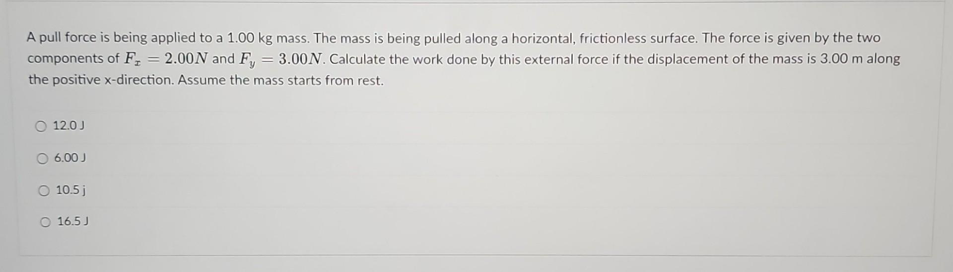 Solved A pull force is being applied to a 1.00 kg mass. The | Chegg.com