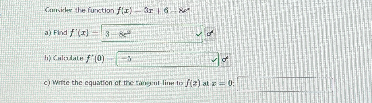 Solved Consider the function f(x)=3x+6-8exa) ﻿Find f'(x)=b) | Chegg.com