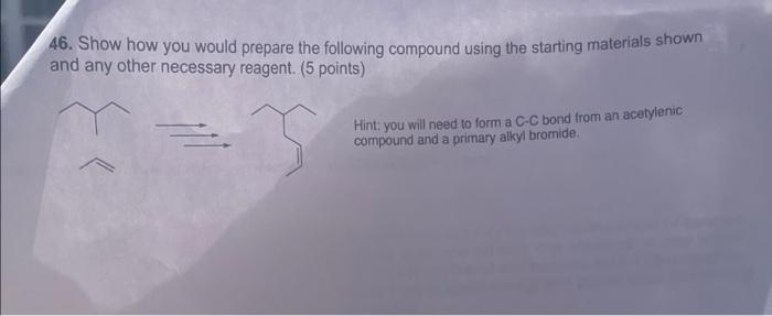 Solved 46. Show how you would prepare the following compound | Chegg.com