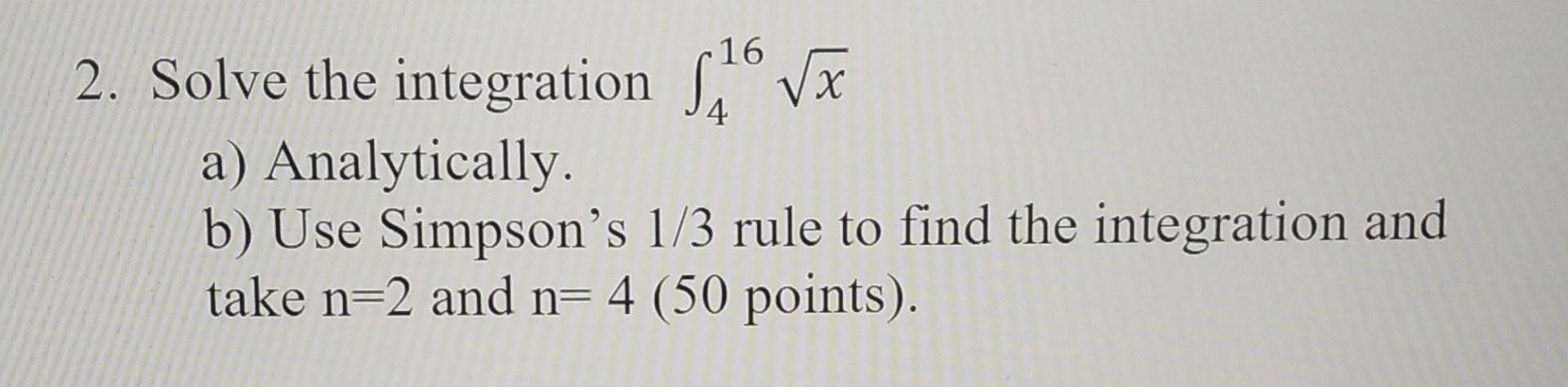 Solved 2. Solve the integration ∫416x a) Analytically. b) | Chegg.com