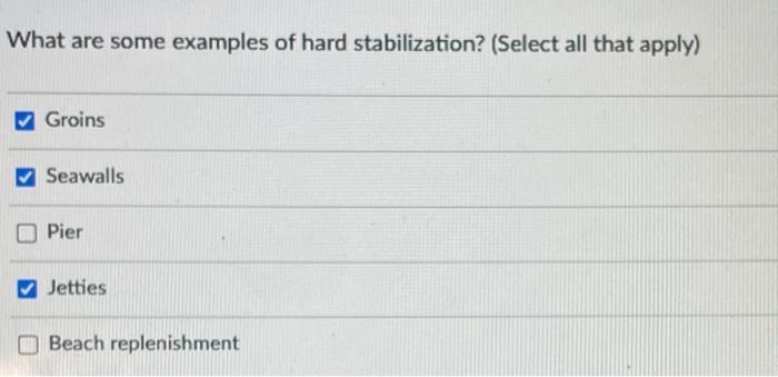 Solved What are some examples of hard stabilization? (Select | Chegg.com