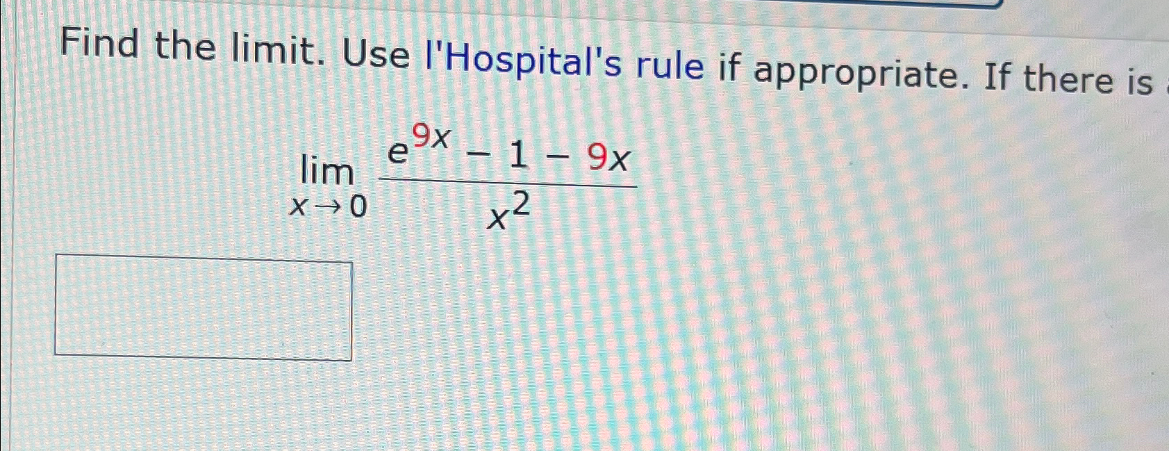 Solved Find the limit. ﻿Use l'Hospital's rule if | Chegg.com