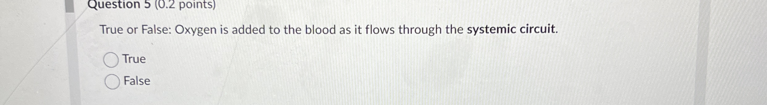 Solved Question 5 (0.2 ﻿points)True or False: Oxygen is | Chegg.com
