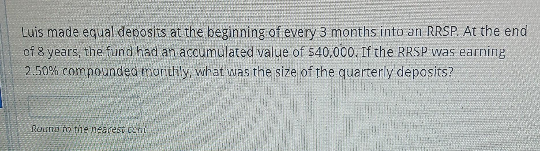 Solved Luis made equal deposits at the beginning of every 3 | Chegg.com