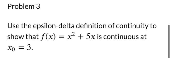 Solved Use the epsilon-delta definition of continuity to | Chegg.com Solved Use the epsilon-delta definition of continuity to | Chegg.com
