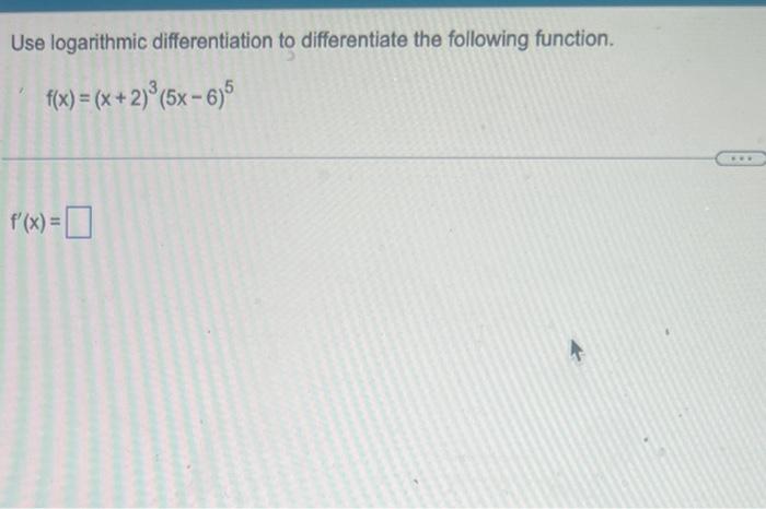 Solved Use logarithmic differentiation to differentiate the | Chegg.com