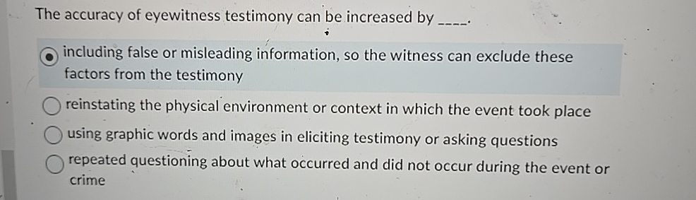 Solved The accuracy of eyewitness testimony can be increased | Chegg.com