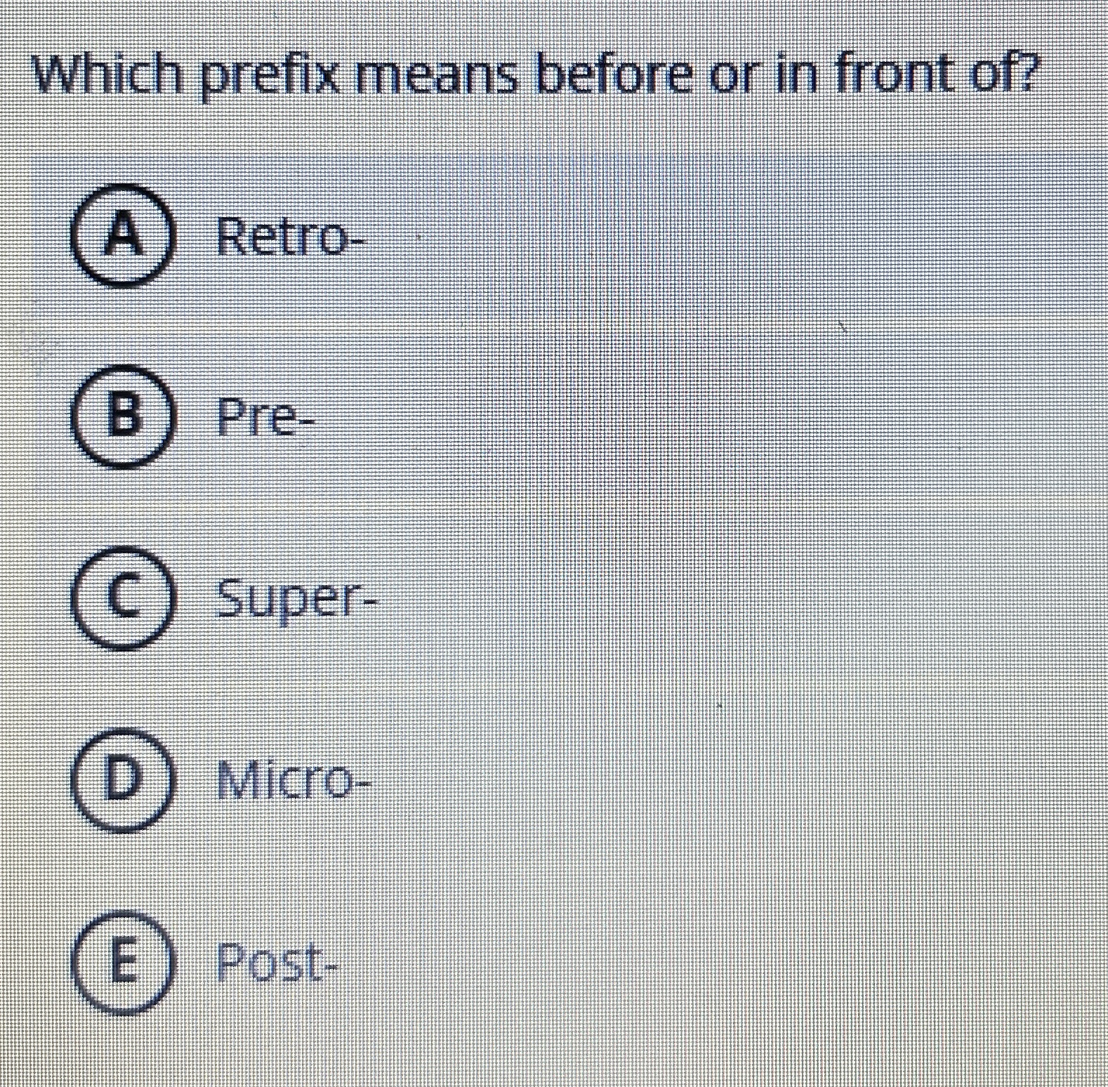 Solved Which prefix means before or in front of?(A) | Chegg.com