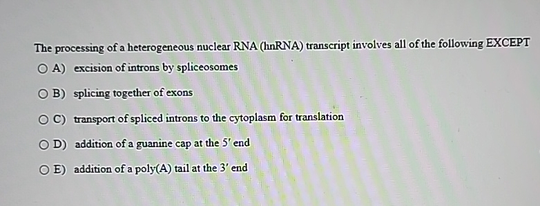 Solved The processing of a heterogeneous nuclear RNA (hnRNA) | Chegg.com