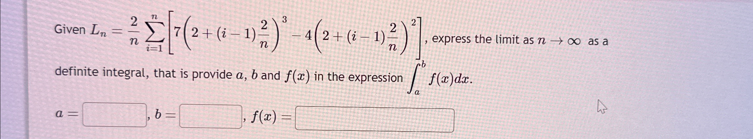 Solved Given Ln=2n∑i=1n[7(2+(i-1)2n)3-4(2+(i-1)2n)2], | Chegg.com