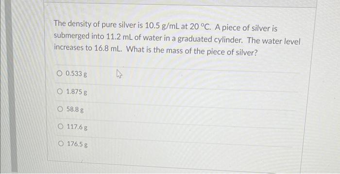 Solved The density of pure silver is 10.5 g/mL at 20∘C. A | Chegg.com