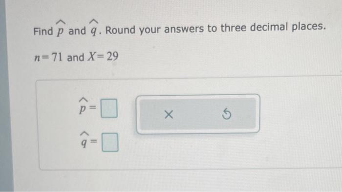 Solved Find p and q. Round your answers to three decimal | Chegg.com