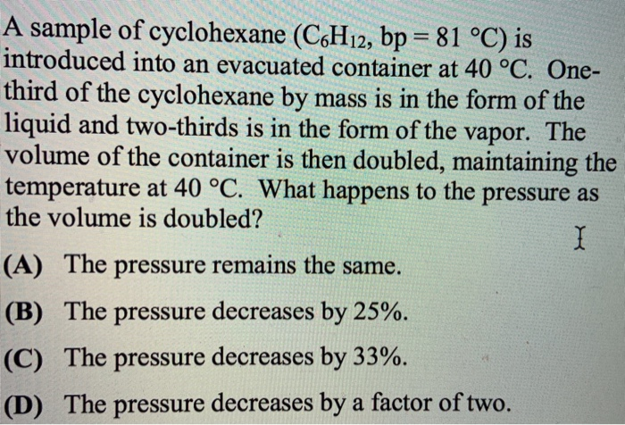 Solved A sample of cyclohexane (C6H12, bp = 81 °C) is | Chegg.com