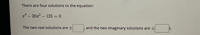 Solved There are four solutions to the equation: x^4 - 20x^2 | Chegg.com