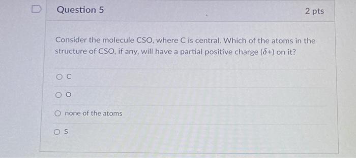 Solved Question 5 2 pts Consider the molecule CSO, where C | Chegg.com