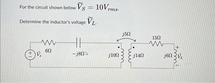 Solved For the circuit shown below VS=10Vrms, Determine the | Chegg.com