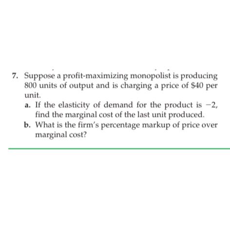 Solved Suppose a profit-maximizing monopolist is producing | Chegg.com