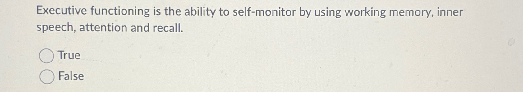 Solved Executive functioning is the ability to self-monitor | Chegg.com