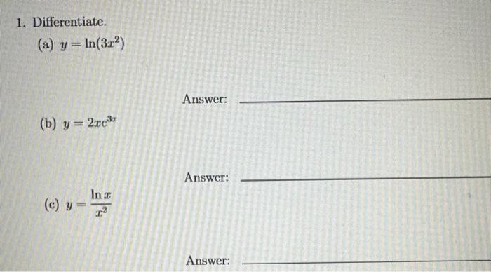 Solved 1. Differentiate. (a) y=ln(3x2) Answer: (b) y=2xe3x | Chegg.com