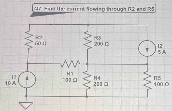 Solved Q7. Find the current flowing through R2 and R5 Q7. | Chegg.com
