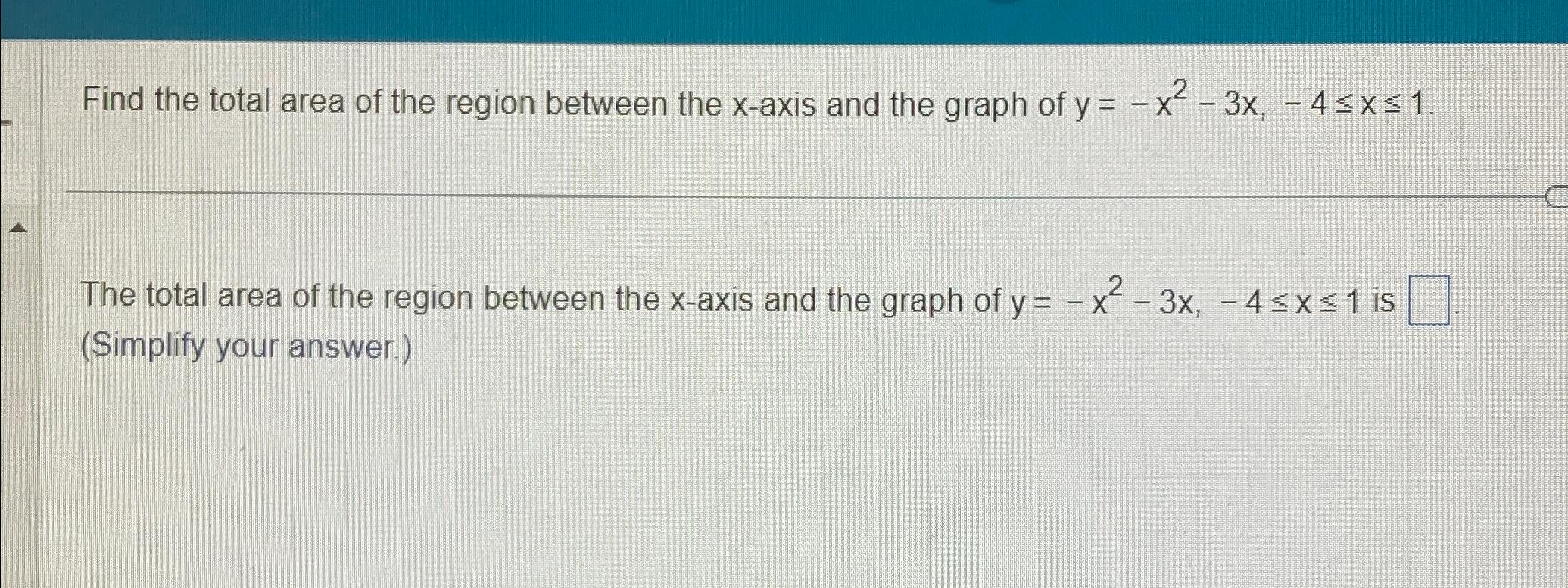 Solved Find the total area of the region between the x-axis | Chegg.com