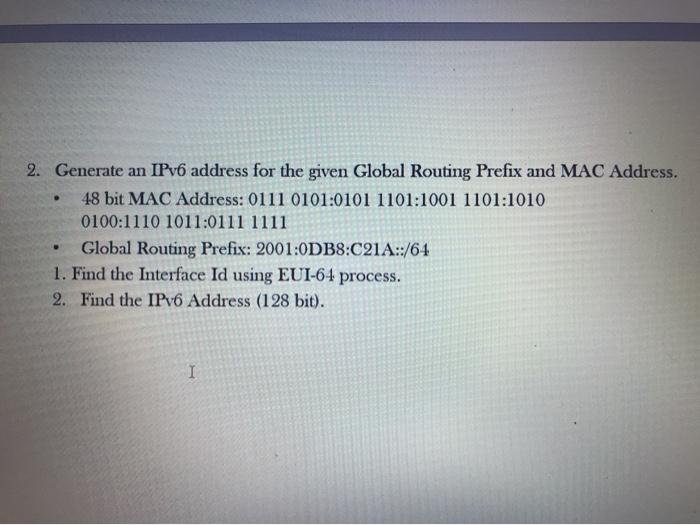 Solved 2. Generate an IPv6 address for the given Global | Chegg.com