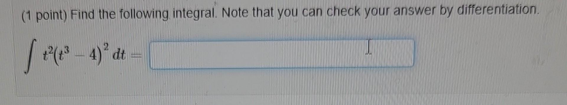 Solved (1 point) Find the following integral. Note that you | Chegg.com