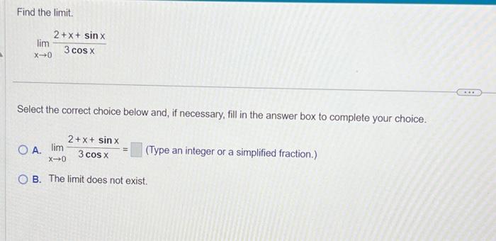 Solved Find the limit. lim X→0 2+x+ sinx 3 cos x Select the | Chegg.com