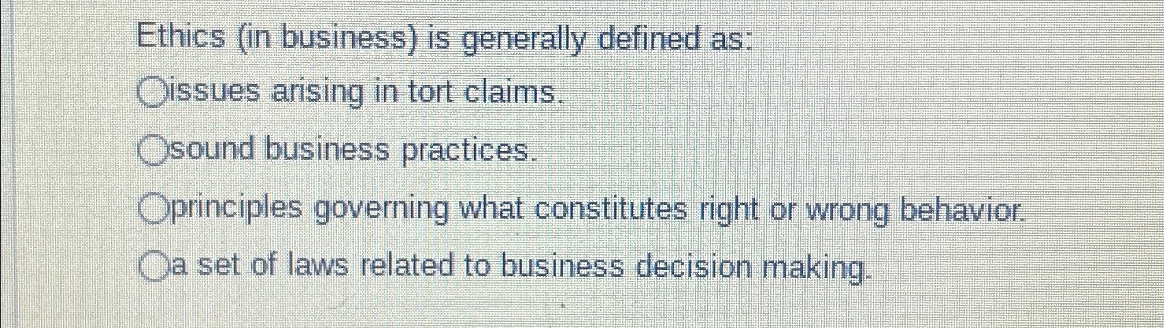 Solved Ethics (in business) ﻿is generally defined as:issues | Chegg.com