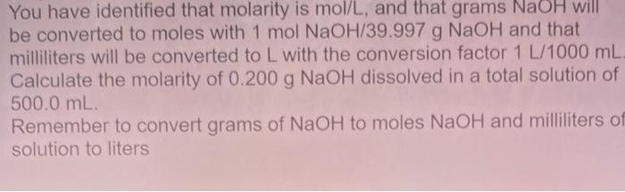 [Solved]: You have identified that molarity is mol/L, and t