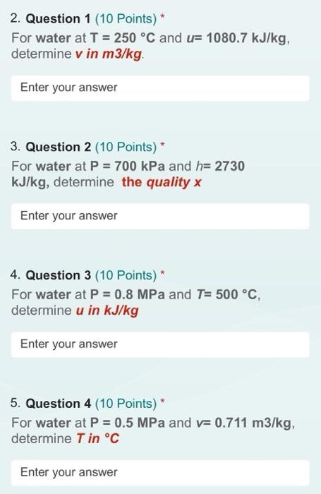 Solved 2. Question 1 (10 Points) * For water at T=250∘C and | Chegg.com